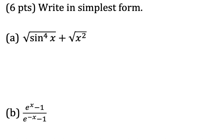 Solved (6 pts) Write in simplest form. (a) sin4x+x2 (b) | Chegg.com