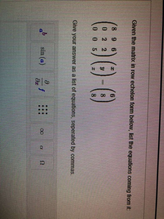 Solved Given the matrix in row echelon form below, list the | Chegg.com