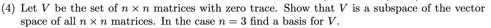 Solved 4) Let V be the set of n×n matrices with zero trace. | Chegg.com
