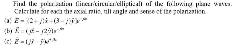 Solved Find the polarization (linear/circular/elliptical) of | Chegg.com