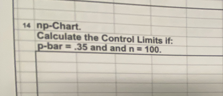 Solved np-Chart. Calculate the Control Limits if: p−bar=.35 | Chegg.com