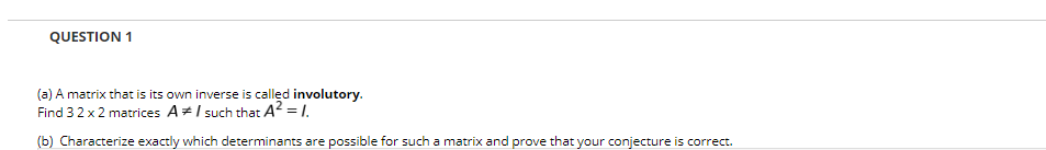 Solved QUESTION 1 (a) A matrix that is its own inverse is | Chegg.com