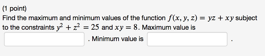 Solved (1 point) Find the maximum and minimum values of the | Chegg.com