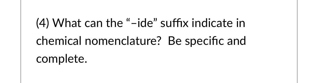 Solved (4) What can the "-ide" suffix indicate in chemical | Chegg.com