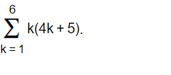Solved ∑k=16k(4k+5) | Chegg.com