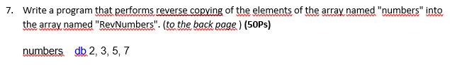 Solved 7. Write a program that performs reverse copying of | Chegg.com