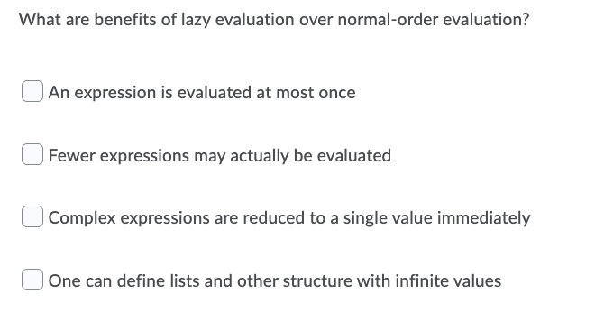 Solved Lazy evaluation will yield the same result as | Chegg.com