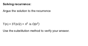 Solved Solving recurrence: Argue the solution to the | Chegg.com