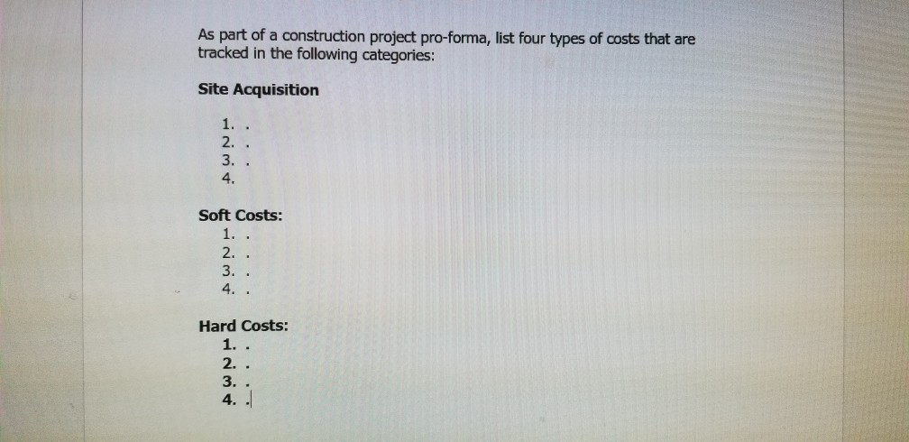 Solved As part of a construction project pro-forma, list | Chegg.com