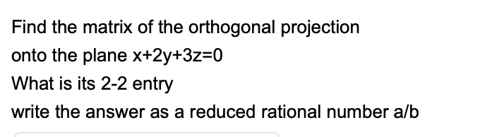Solved Find the matrix of the orthogonal projection onto the | Chegg.com