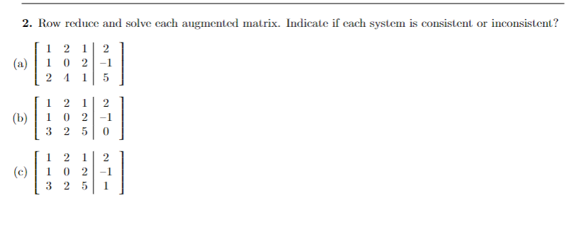 Solved 2. Row reduce and solve each augmented matrix. | Chegg.com