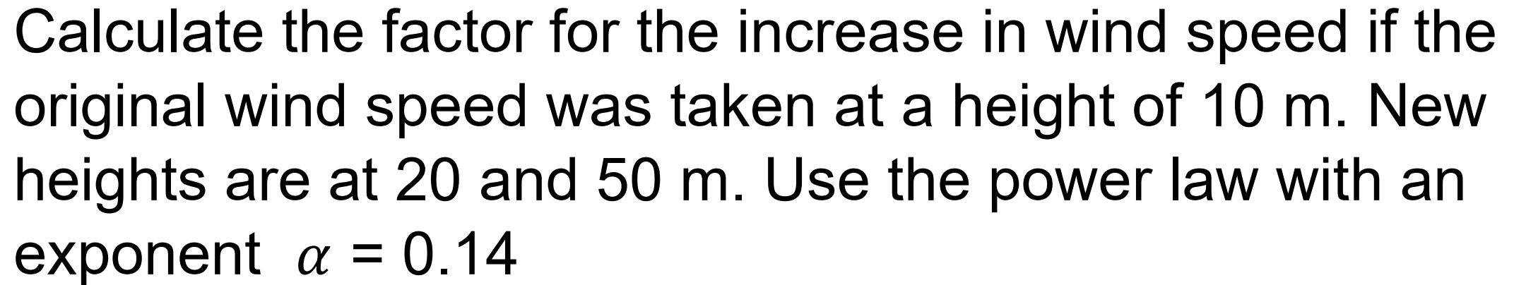 Solved Calculate the factor for the increase in wind speed | Chegg.com