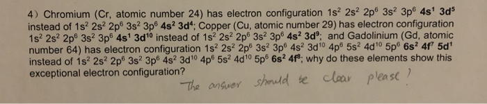Solved 4) Chromium (Cr, atomic number 24) has electron | Chegg.com