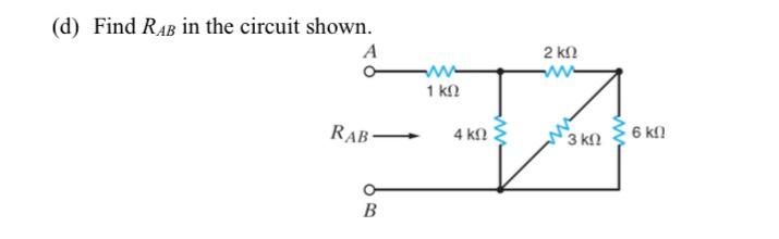 Solved (d) Find RAB in the circuit shown. A 2 ΚΩ 1 ΚΩ RAB — | Chegg.com