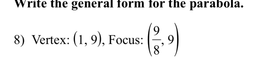 Solved Write the general form for the parabola.Vertex: | Chegg.com