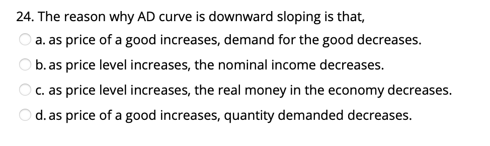Solved 24. The reason why AD curve is downward sloping is | Chegg.com