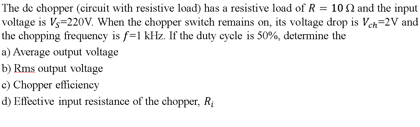 Solved The de chopper (circuit with resistive load) has a | Chegg.com