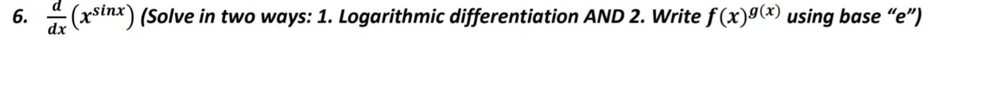 Solved 6. (xsinx) (Solve in two ways: 1. Logarithmic | Chegg.com
