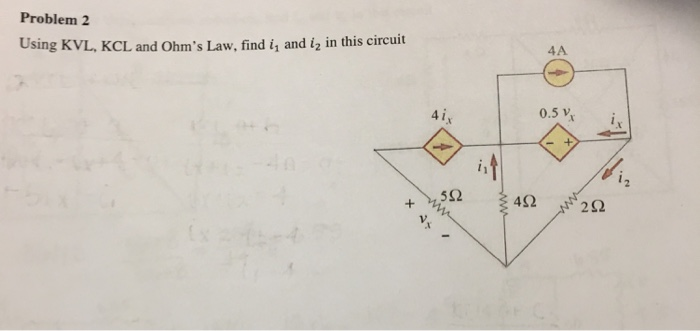 Solved Problem 2 Using KVL, KCL and Ohm's Law, find i and i2 | Chegg.com