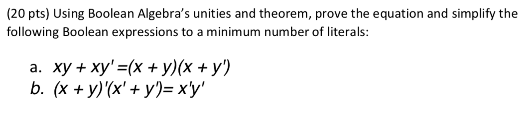 Solved (20 pts) Using Boolean Algebra's unities and theorem, | Chegg.com