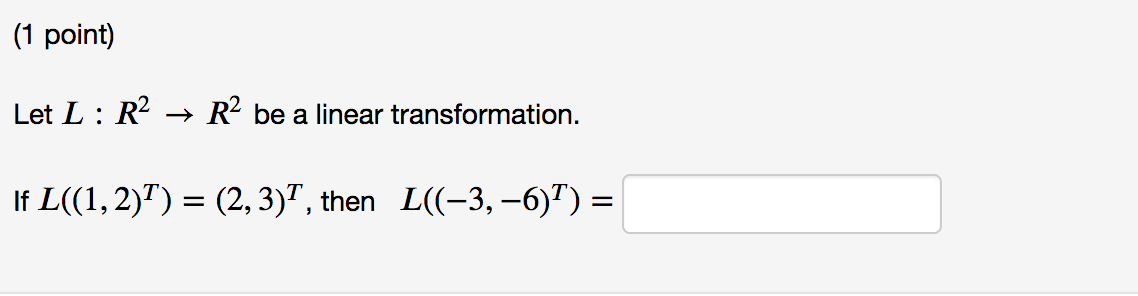 Solved (1 point) Let L:R2 + R2 be a linear transformation. | Chegg.com