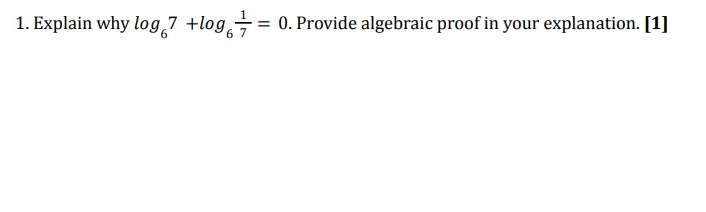 Solved 1. Explain why log67+log671=0. Provide algebraic | Chegg.com