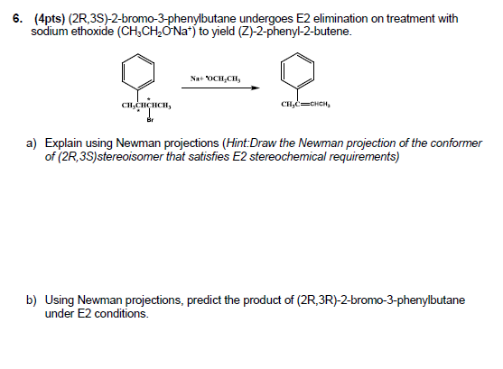 Solved 6. (4pts) (2R,3S)-2-bromo-3-phenylbutane undergoes E2 | Chegg.com