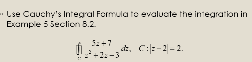 Solved • Use Cauchy's Integral Formula to evaluate the | Chegg.com