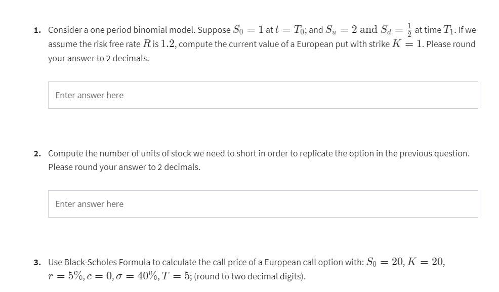 Solved 1. Consider a one period binomial model. Suppose S0=1 | Chegg.com