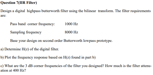 Solved Question 7(IIR Filter) Design a digital highpass | Chegg.com Solved Question 7(IIR Filter) Design a digital highpass | Chegg.com