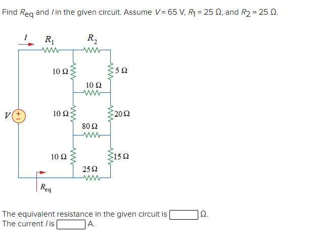Solved Find Req and in the given circuit. Assume V= 65 V, R1 | Chegg.com