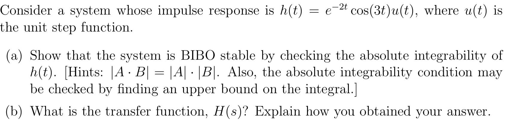 Solved = Consider a system whose impulse response is h(t) | Chegg.com