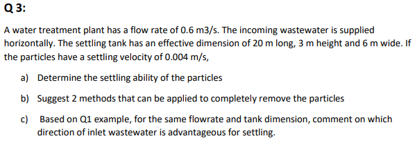 Solved Q 3: A water treatment plant has a flow rate of 0.6 | Chegg.com