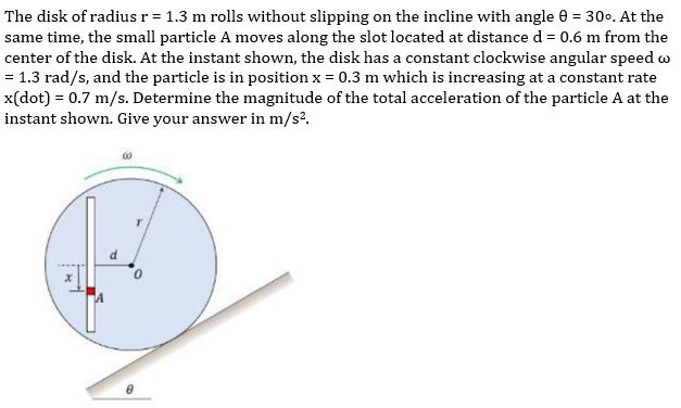 Solved The disk of radius r= 1.3 m rolls without slipping on | Chegg.com