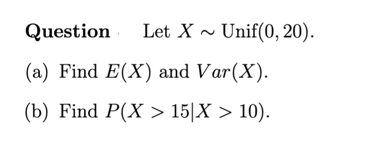 Solved Question Let X∼Unif(0,20). (a) Find E(X) and Var(X). | Chegg.com