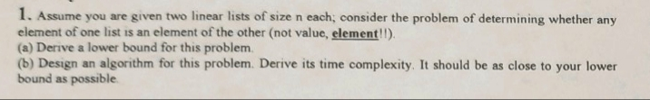 Solved 1. Assume you are given two linear lists of size n | Chegg.com