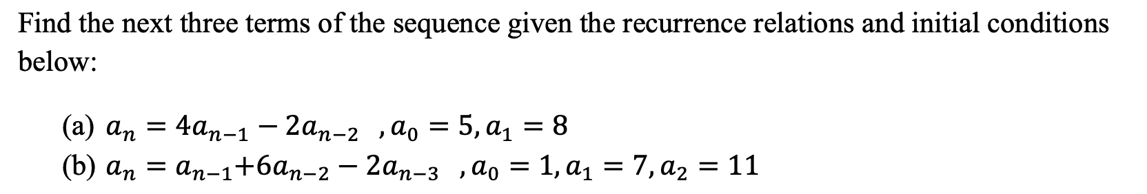 Solved Find the next three terms of the sequence given the | Chegg.com
