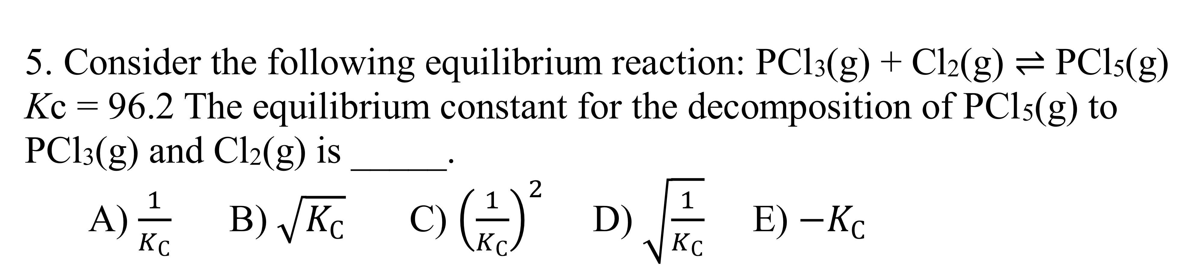 Solved + = 5. Consider the following equilibrium reaction: | Chegg.com