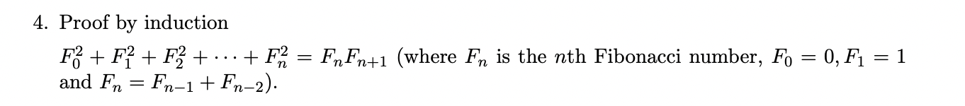Solved 4. Proof by induction F02+F12+F22+⋯+Fn2=FnFn+1 (where | Chegg.com