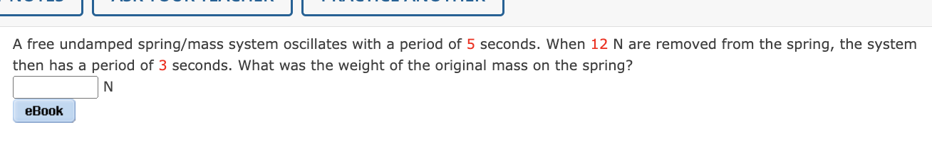 Solved A free undamped spring/mass system oscillates with a | Chegg.com