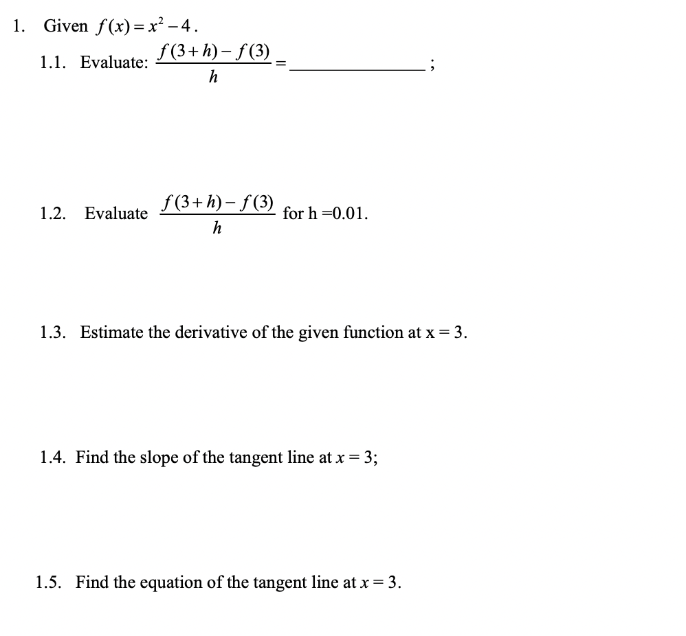 Solved Given f(x)=x2−4 1.1. Evaluate: hf(3+h)−f(3)= 1.2. | Chegg.com