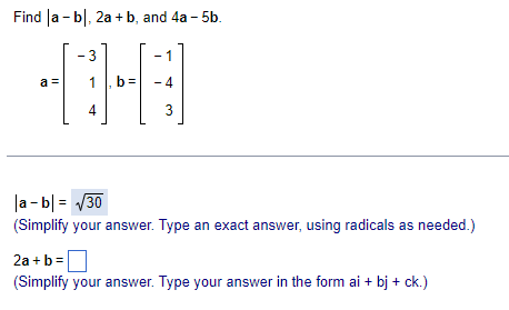 Solved Find ∣a−b∣,2a+b, and 4a−5b. a=⎣⎡−314⎦⎤,b=⎣⎡−1−43⎦⎤ | Chegg.com