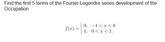 Solved Find the first 5 terms of the Fourier-Legendre series | Chegg.com