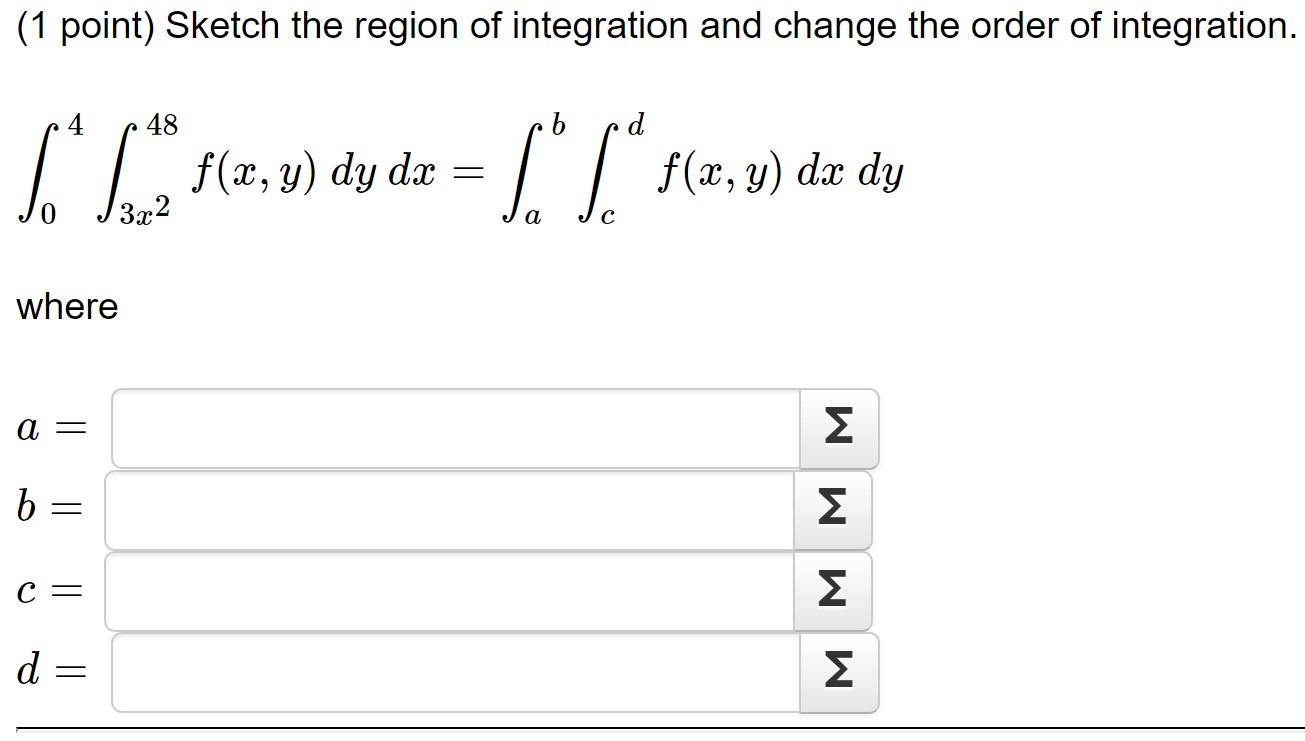 Solved (1 point) Sketch the region of integration and change | Chegg.com