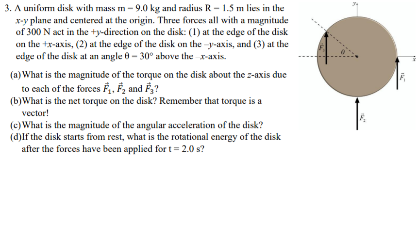 Solved 3. A uniform disk with mass m=9.0 kg and radius R=1.5 | Chegg.com