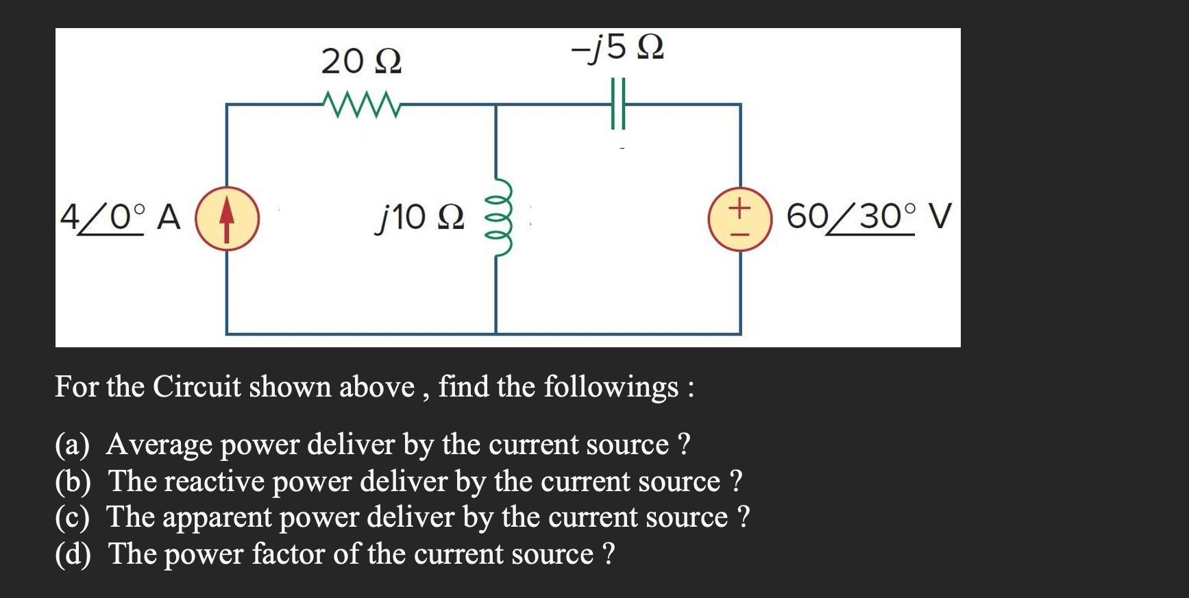 Solved For the Circuit shown above, find the followings : | Chegg.com