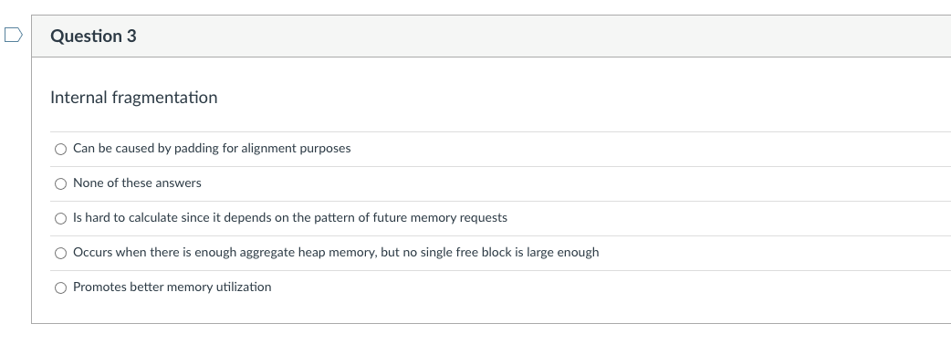 Solved Question 3 Internal fragmentation Can be caused by | Chegg.com