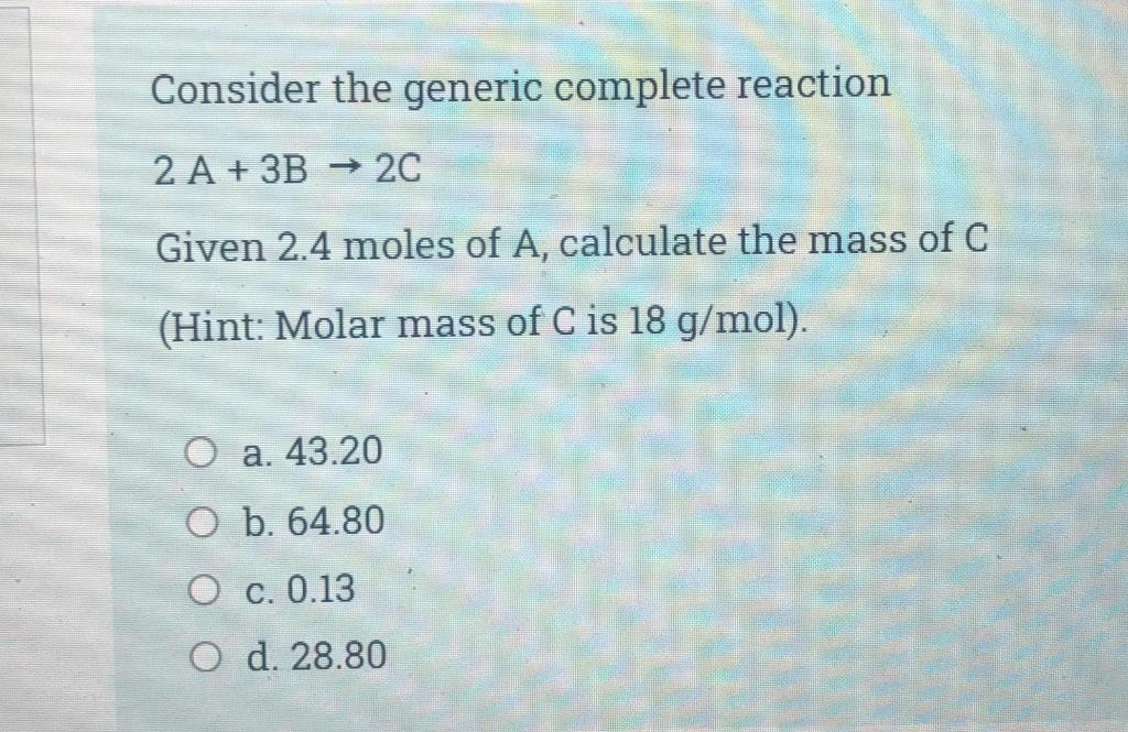 Solved Consider the generic complete reaction 2 A + 3B → 2C | Chegg.com