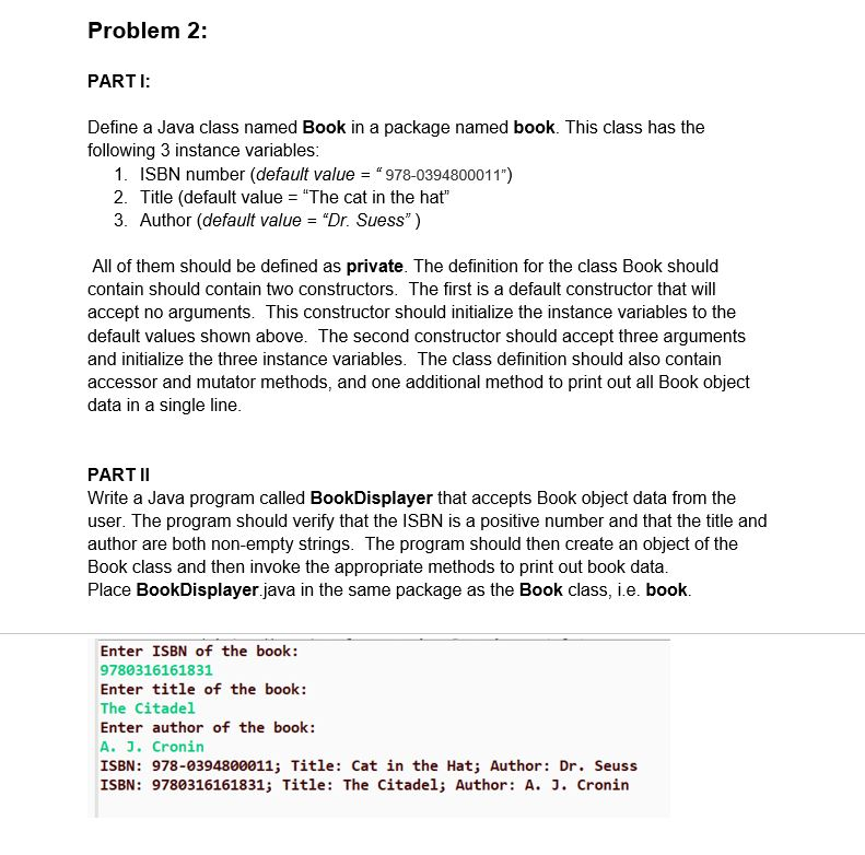 Solved Problem 2: PARTI: Define a Java class named Book in a | Chegg.com Solved Problem 2: PARTI: Define a Java class named Book in a | Chegg.com