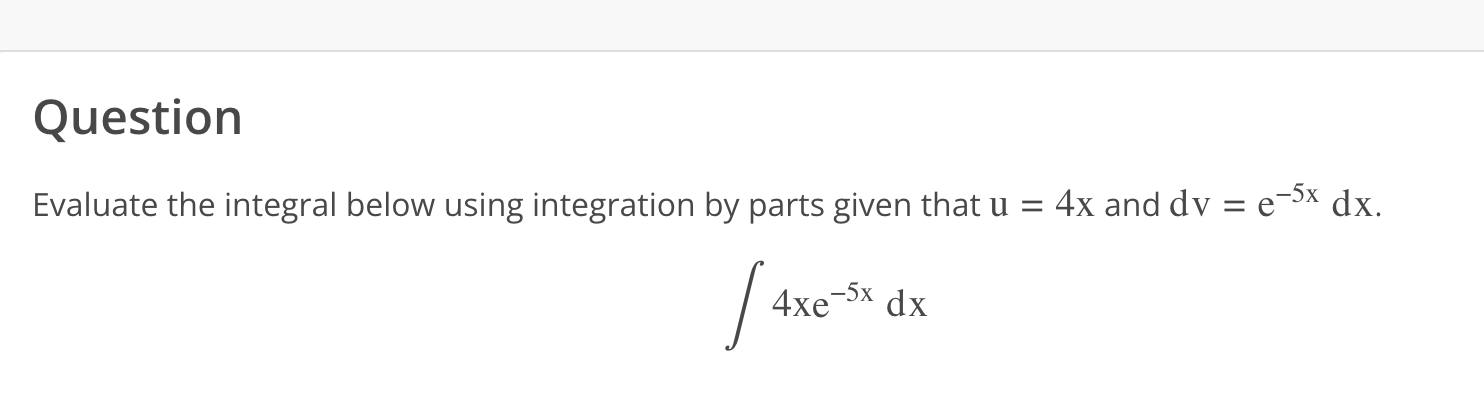Solved QuestionEvaluate the integral below using integration | Chegg.com